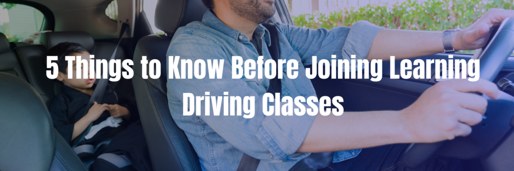 5 Things to Know Before Joining Learning Driving Classes